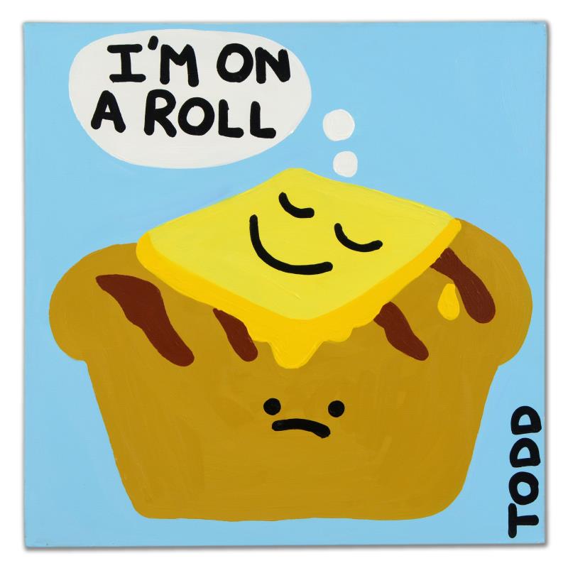 "I'm On A Roll" - Todd Goldman Gallery - 215426 | Qart.com